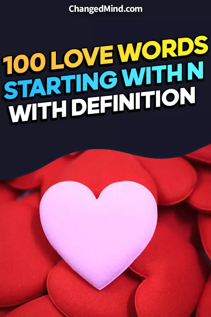 100 Love Words Starting With N With Definition For Passionate Expression 100 Love Words Starting With N With Definition For Passionate Expression