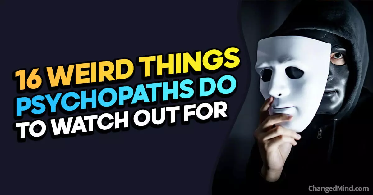 16 Weird Things Psychopaths Do To Watch Out For 16-weird-things-psychopaths-do-to-watch-out-for