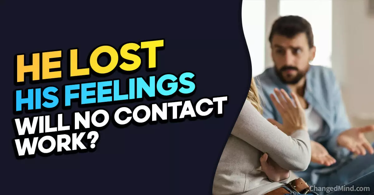 Will No Contact Work If He Lost Feelings? Exploring the Effectiveness ...